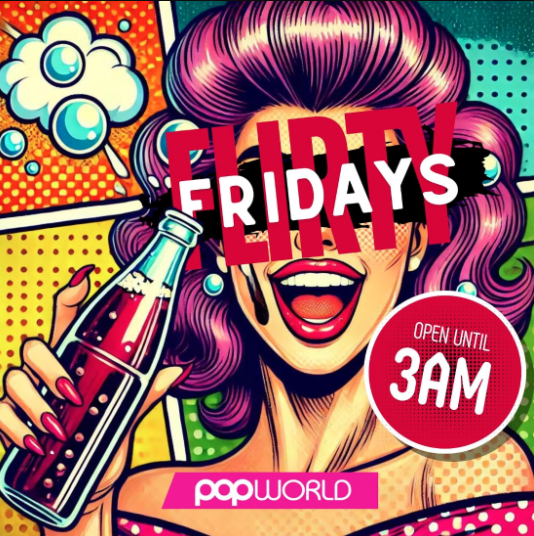 Flirty Fridays - Popworld Glasgow