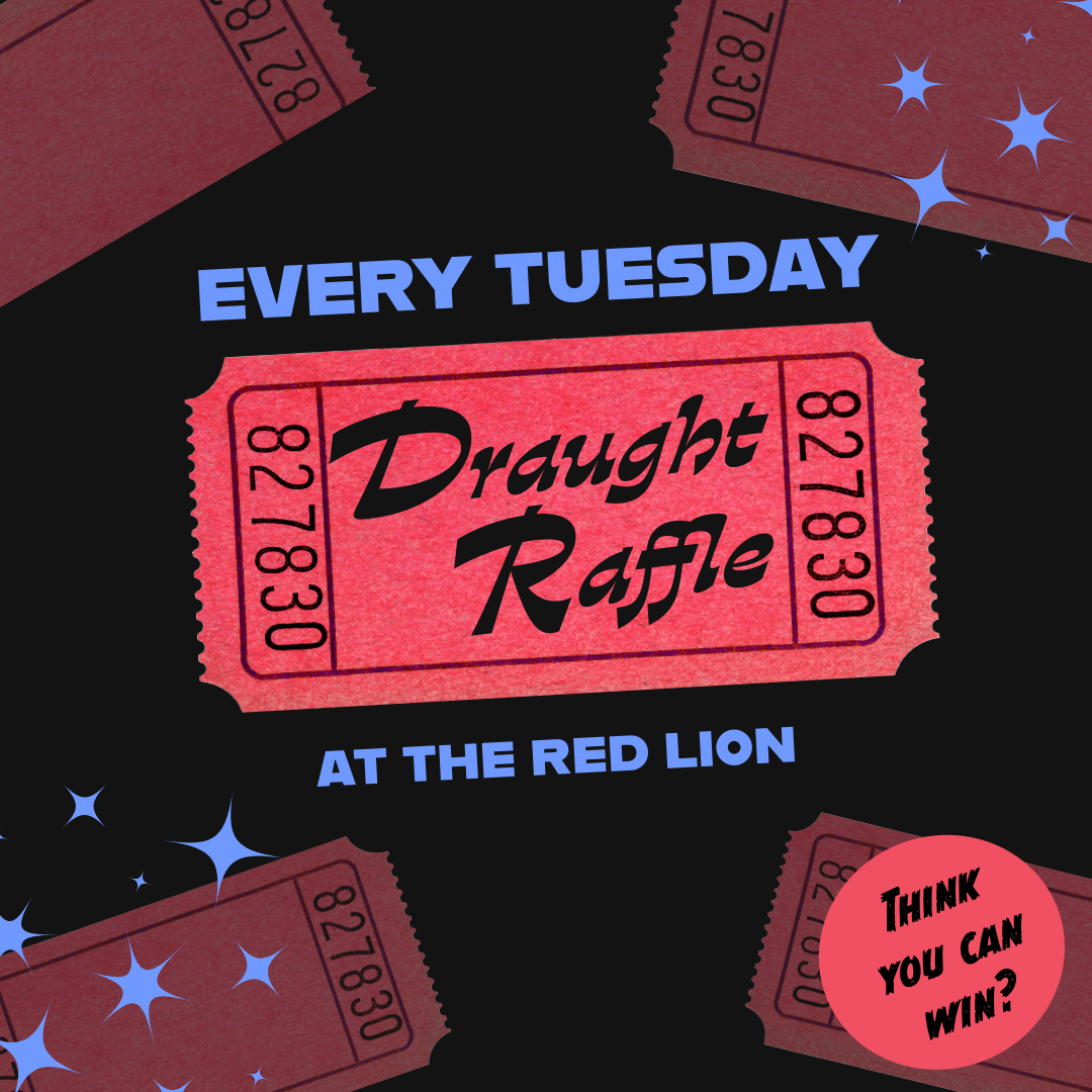 Draught Raffle - Every Tuesday, Tuesday 30th September - Red Lion ...